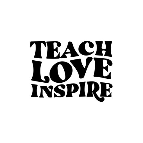 Teach Svg Teacher Svg Teaching Svg Love Svg Inspire Svg Inspiring