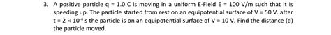 Solved A Positive Particle Q C Is Moving In A Uniform Chegg