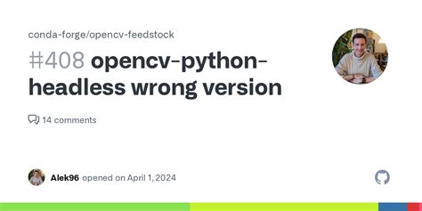 Opencv Python Headless Wrong Version Issue Conda Forge Opencv Feedstock GitHub