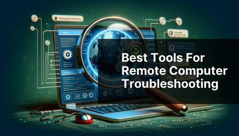 Best Tools For Remote Computer Troubleshooting