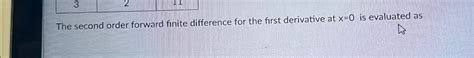 Solved The Second Order Forward Finite Difference For The