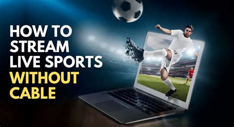 How To Stream Live Sports Without Cable Time Of Info