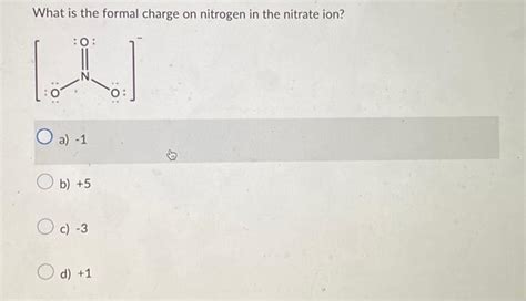Solved What Is The Formal Charge On Nitrogen In The Nitrate