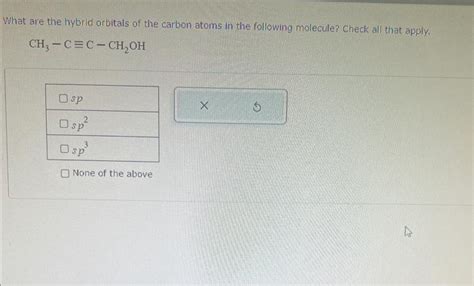 Solved What Are The Hybrid Orbitals Of The Carbon Atoms In