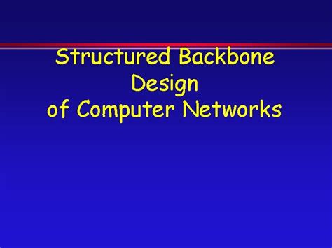 Structured Backbone Design Of Computer Networks Structured Backbone