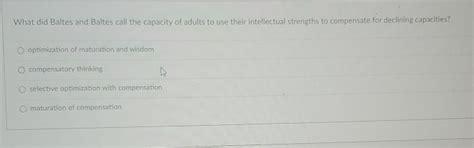 Solved What Did Baltes And Baltes Call The Capacity Of