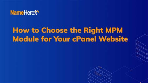 How To Choose The Right Mpm Module For Your Cpanel Website