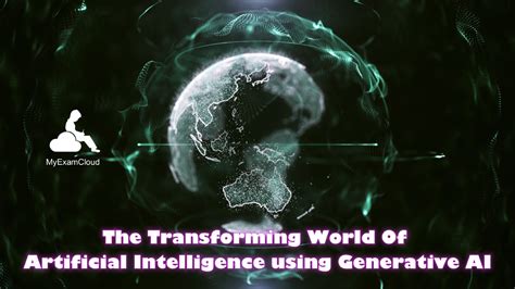 the transforming world of artificial intelligence using generative ai myexamcloud blog article
