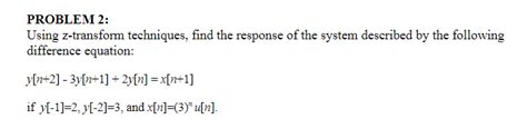 Solved Problem 2 Using Z Transform Techniques Find The