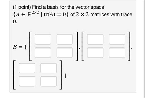solved 1 point find a basis for the vector space ia r2x2 l