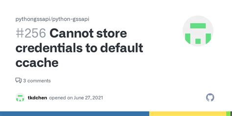 Cannot Store Credentials To Default Ccache Issue Pythongssapi Python Gssapi GitHub