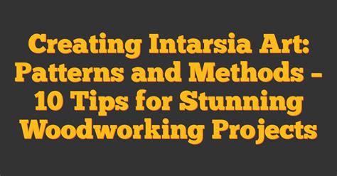 Creating Intarsia Art Patterns And Methods 10 Tips For Stunning
