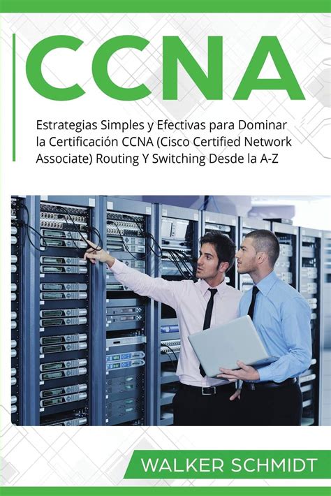 Buy Ccna Estrategias Simples Y Efectivas Para Dominar La Certificación Ccna Cisco Certified