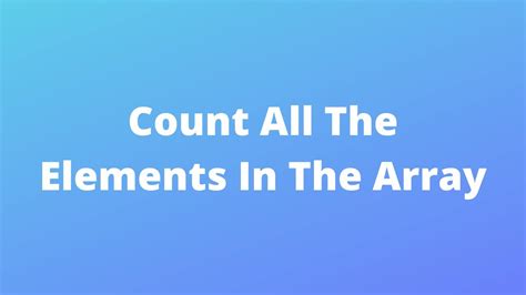 count all the elements in the array youtube
