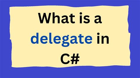 What Is A Delegate In C Youtube