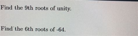 Solved Find The Th Roots Of Unity Find The Th Roots Of Chegg