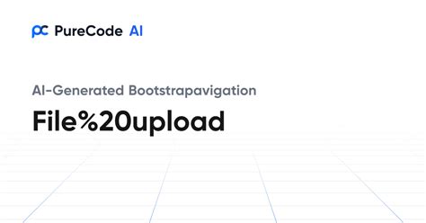 Build Great Bootstrapavigation File20upload Components Faster Using Ai Tools