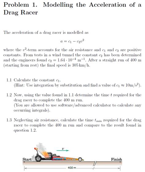 Solved Problem 1 Modelling The Acceleration Of A Drag Racer Chegg Com