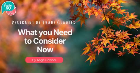 Restraint Of Trade Clauses What You Need To Consider Now Inspire Hq