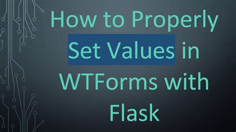 How To Properly Set Values In Wtforms With Flask Youtube