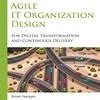 Book Review And Q A On Agile IT Organization Design InfoQ