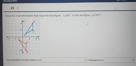 Solved BIG IDEAS MATH I Describe A Transformation That Maps The Blue Figure ABC To The Re