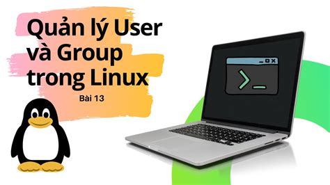 Bài 13 Quản Lý User Và Group Trong Linux Khóa Học Linux Thật Là đơn