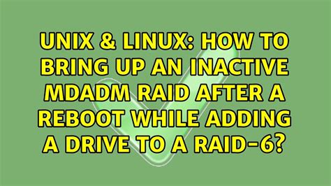 How To Bring Up An Inactive Mdadm Raid After A Reboot While Adding A Drive To A Raid 6 Youtube
