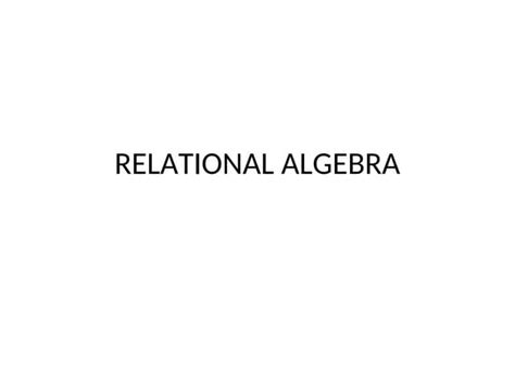 Relational Algebra In The Database Management Systems Ppt