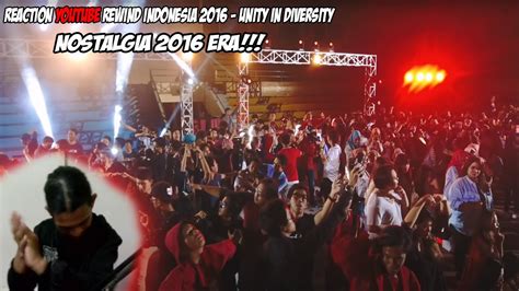 Malaysia Reaction To Youtube Rewind Indonesia 2016 Unity In Diversity Nostalgia Youtube