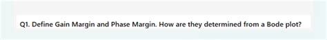 Q1 Define Gain Margin And Phase Margin How Are They Determined From A B
