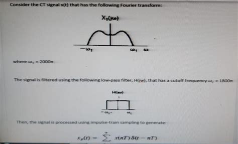 Solved Consider The CT Signal X T That Has The Following Chegg Com