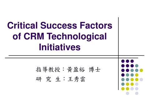 ppt critical success factors of crm technological initiatives