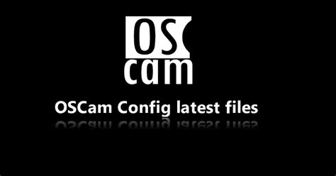 OSCam Config Latest Files Best IPTV Service