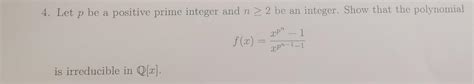 Solved 4 Let P Be A Positive Prime Integer And N≥2 Be An