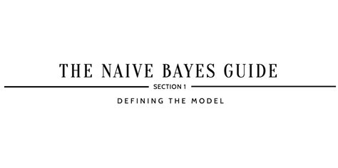 What Is Naive Bayes Section 1 Defining The Model By Kopal Jain Analytics Vidhya Medium