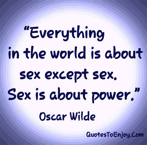 Everything In The World Is About Sex Except Sex Sex Is Oscar Wilde