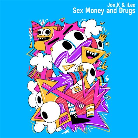 Stream Jonk And Ilee Sex Money And Drugs By Jonk Listen Online For