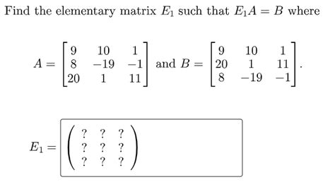 Solved Find The Elementary Matrix E1 Such That E1ab Where