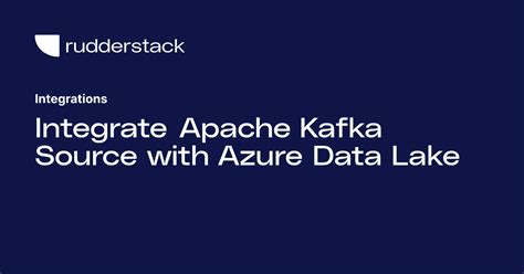Integrate Apache Kafka Source With Azure Data Lake