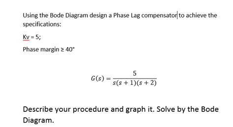 Solved Using The Bode Diagram Design A Phase Lag Compensator Chegg Com
