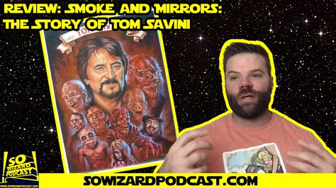 Review Smoke And Mirrors The Story Of Tom Savini So Wizard Podcast