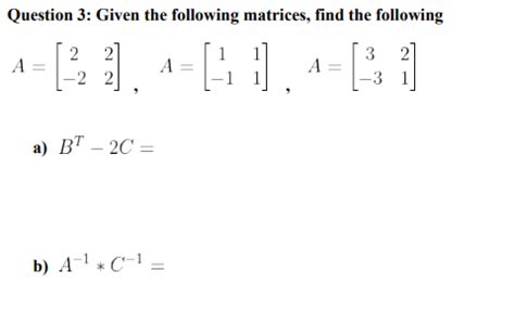 Solved Question Given The Following Matrices Find The Chegg