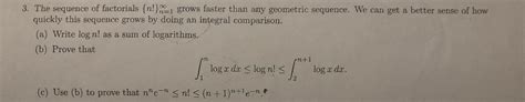 Solved 3 The Sequence Of Factorials Nn Grows Faster Than