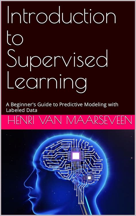 Introduction To Supervised Learning A Beginners Guide To