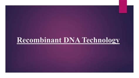 Recombinant Dna Technology Pptx