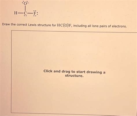 solved draw the correct lewis structure for hc o f