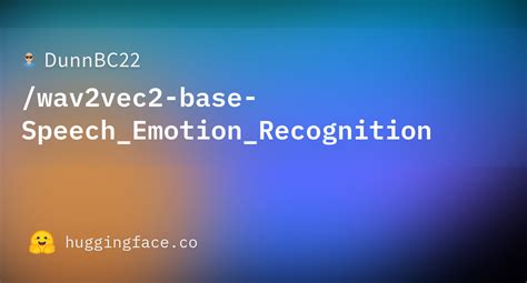 Dunnbc22 Wav2vec2 Base Speech Emotion Recognition · Hugging Face