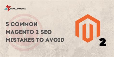 5 common magento 2 seo mistakes to avoid