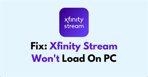 How To Fix Xfinity Stream Wont Load On Pc Networkbuildz